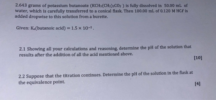 Solved 2.643 grams of potassium butanoate (KCH3(CH2)2CO2) is | Chegg.com
