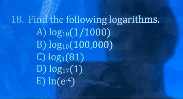 Solved 18. Find the following logarithms. A) log10(1/1000) | Chegg.com