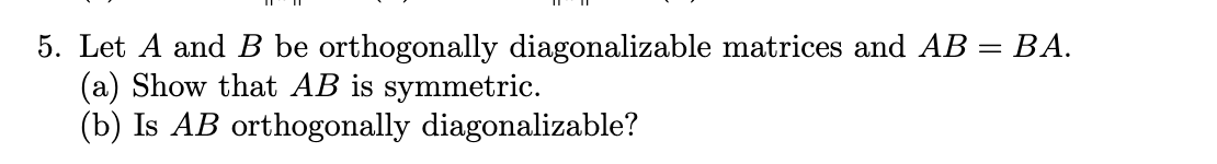 Solved Let A and B ﻿be orthogonally diagonalizable matrices | Chegg.com