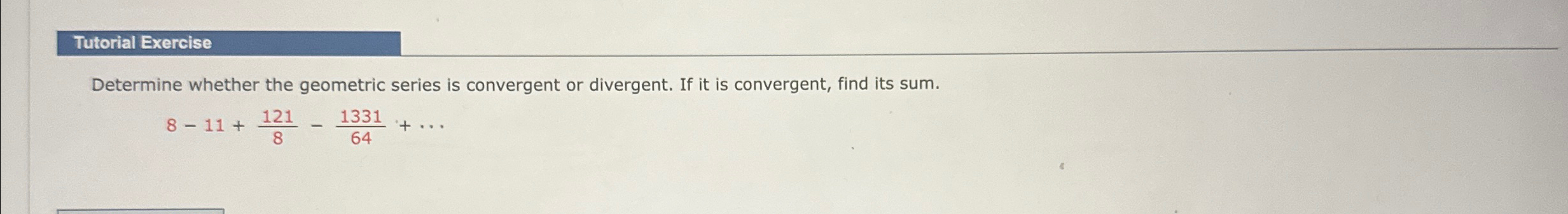 Solved Tutorial ExerciseDetermine whether the geometric | Chegg.com