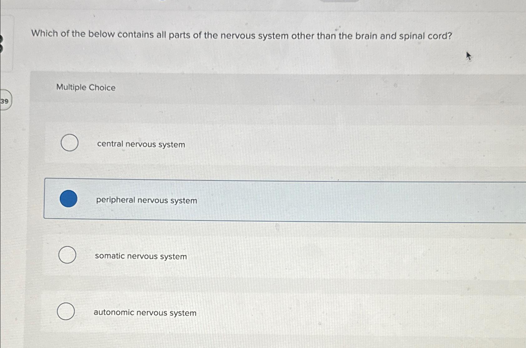 Solved Which of the below contains all parts of the nervous | Chegg.com