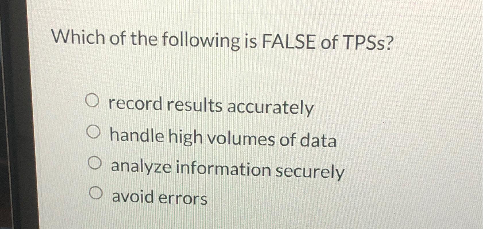 Solved Which of the following is FALSE of TPSs?record | Chegg.com