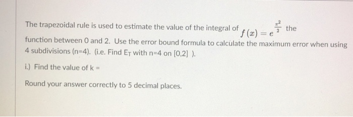 Solved — е The trapezoidal rule is used to estimate the | Chegg.com