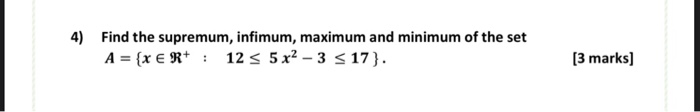 Solved 4) Find the supremum, infimum, maximum and minimum of | Chegg.com
