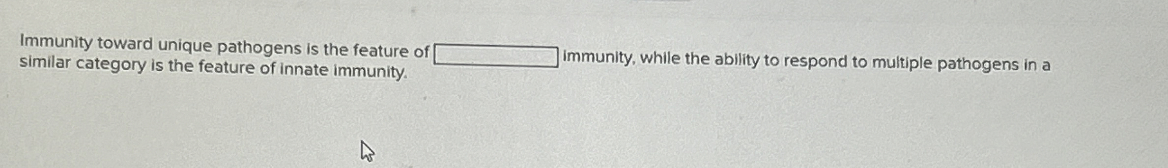 Solved Immunity toward unique pathogens is the feature of | Chegg.com