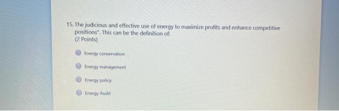 Solved 15. The judicious and effective use of energy to | Chegg.com