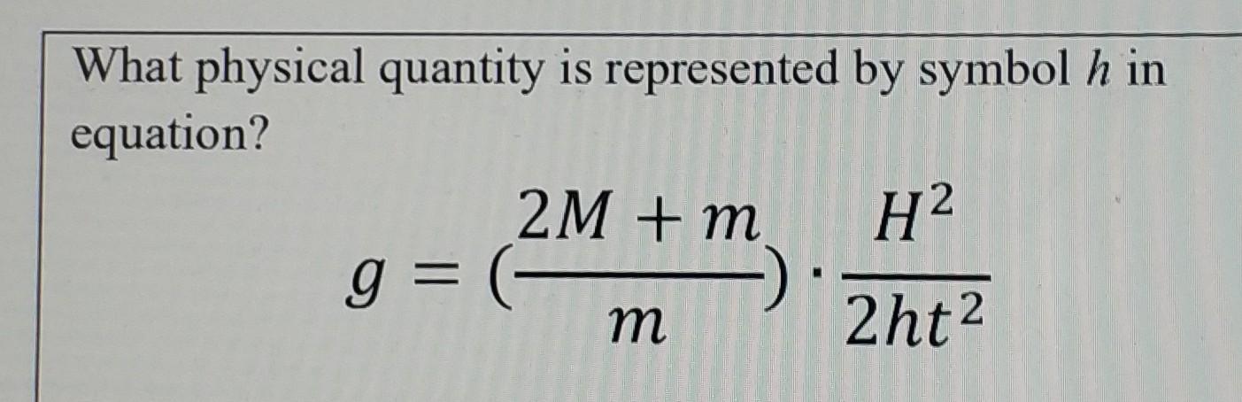 Solved What physical quantity is represented by symbol h in | Chegg.com