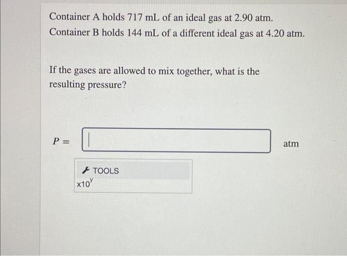 Solved Container A holds 717 mL of an ideal gas at 2.90 atm. | Chegg.com