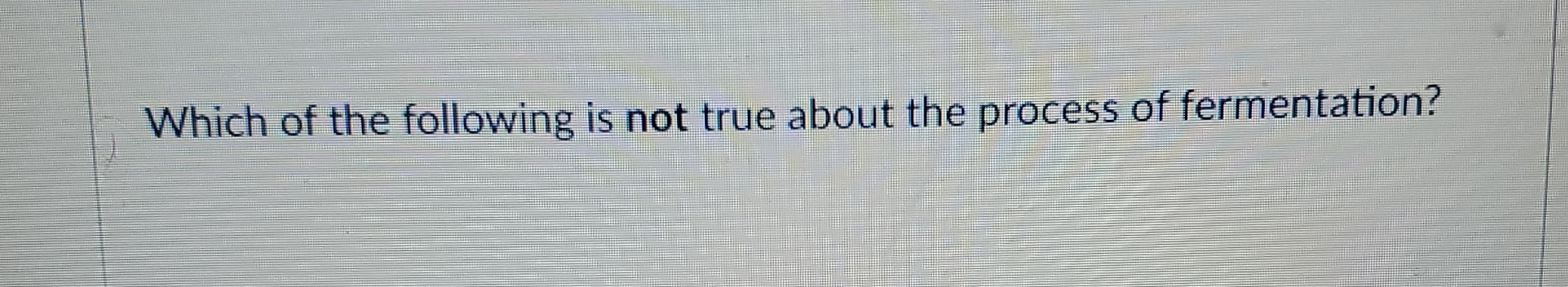 Solved Which of the following is not true about the process | Chegg.com