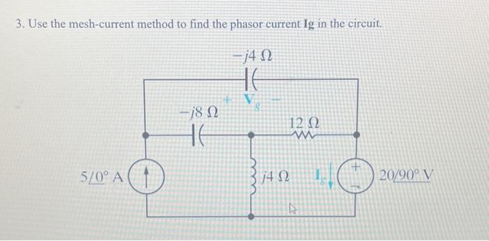 Solved 3. Use the mesh-current method to find the phasor | Chegg.com