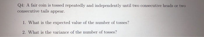 Solved Q4: A fair coin is tossed repeatedly and | Chegg.com Solved Q4: A fair coin is tossed repeatedly and | Chegg.com