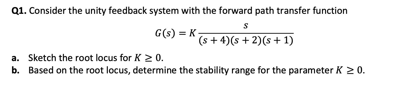Solved Q1. ﻿Consider the unity feedback system with the | Chegg.com