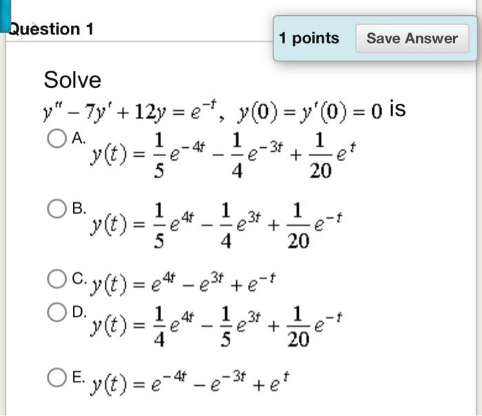 Solved Solve y′′−7y′+12y=e−t,y(0)=y′(0)=0 A. | Chegg.com