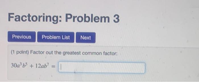 Solved Factoring: Problem 3 (1 point) Factor out the | Chegg.com