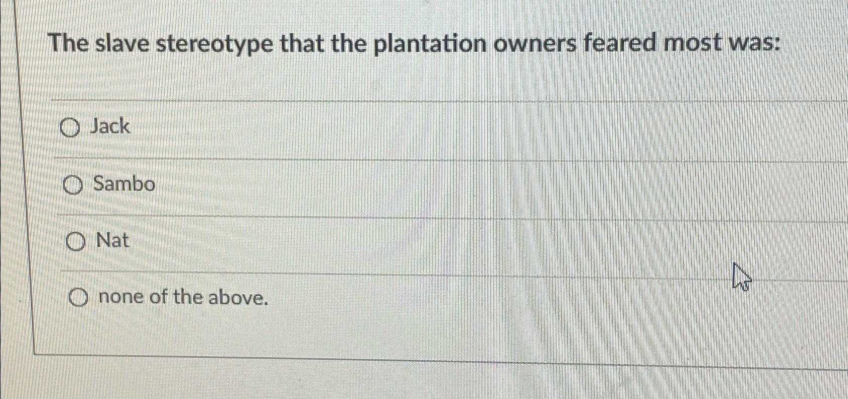 Solved The slave stereotype that the plantation owners | Chegg.com