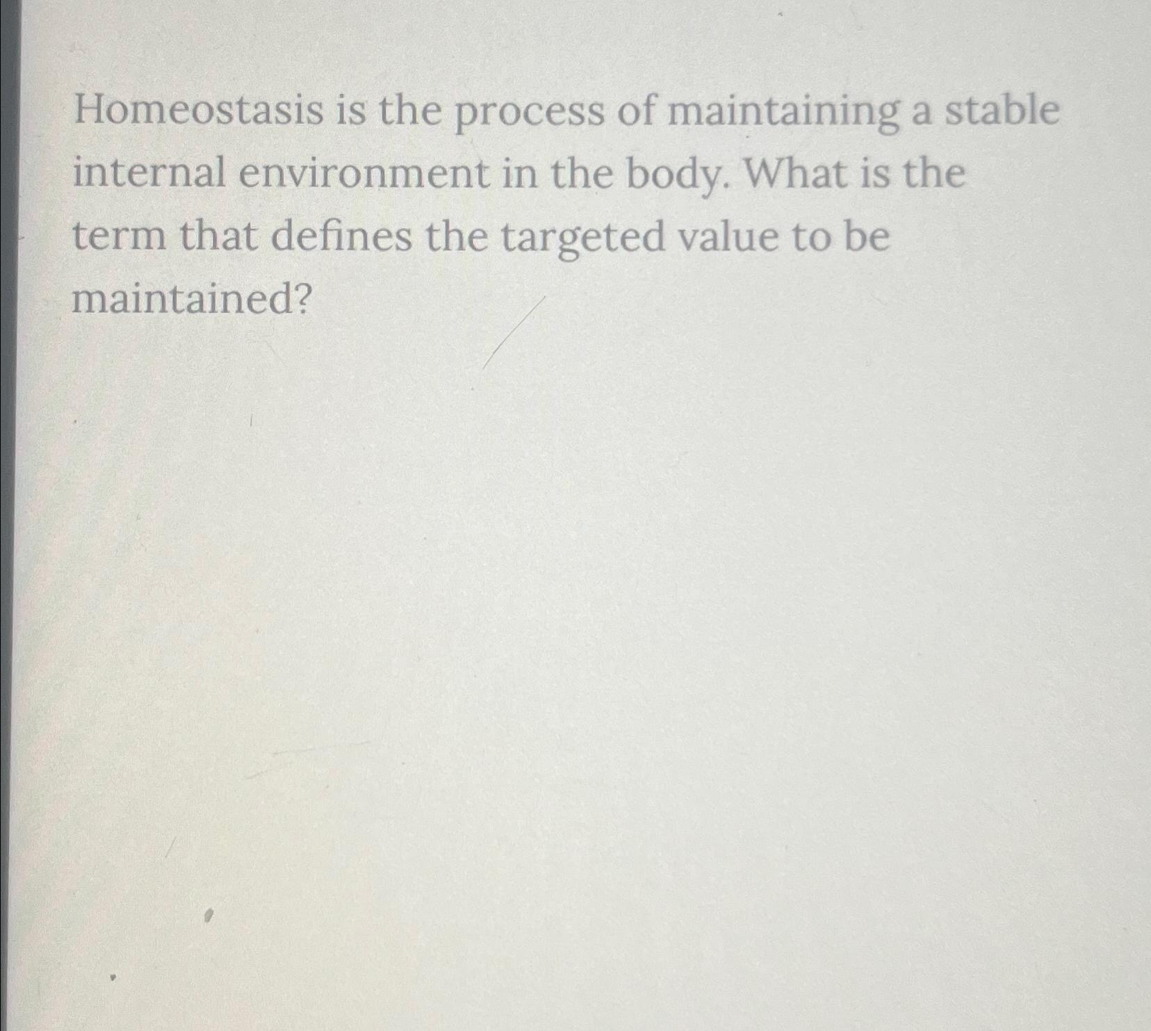 Solved Homeostasis is the process of maintaining a stable | Chegg.com