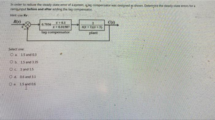 Solved In order to reduce the steady-state emor of a system, | Chegg.com
