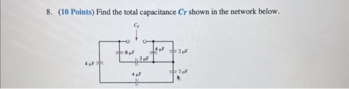 Solved (10 Points) Find the total capacitance CT shown in | Chegg.com
