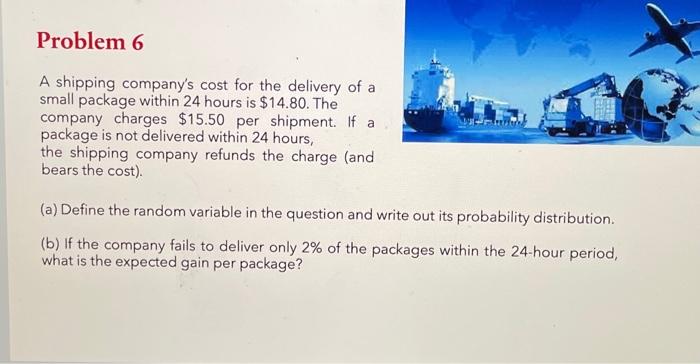 Solved Problem 6 A shipping company's cost for the delivery | Chegg.com