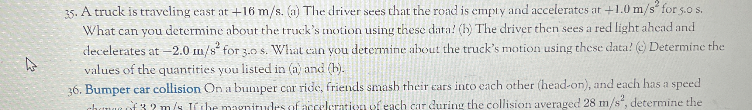Solved A truck is traveling east at +16ms. (a) ﻿The driver | Chegg.com