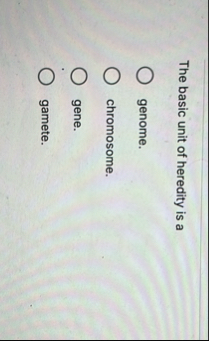 Solved The basic unit of heredity is | Chegg.com