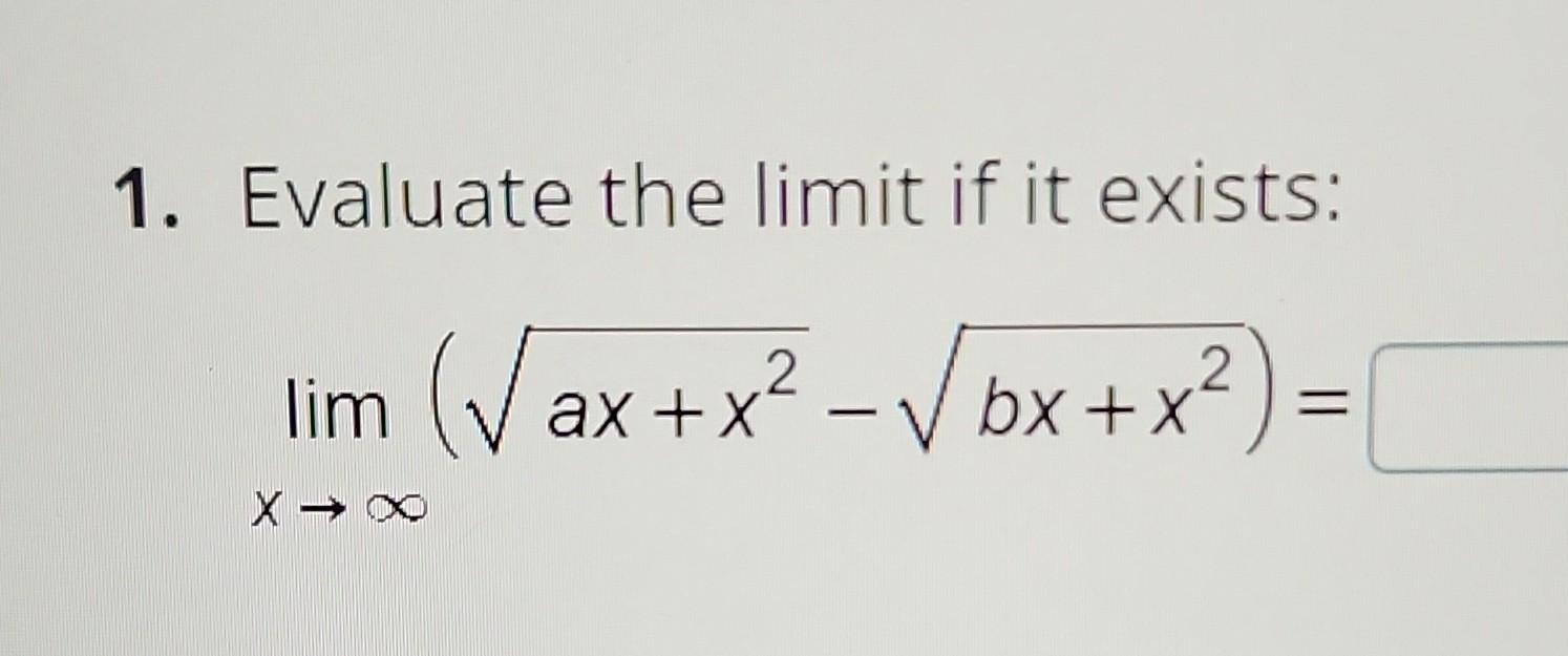 Solved 1. Evaluate the limit if it exists: | Chegg.com