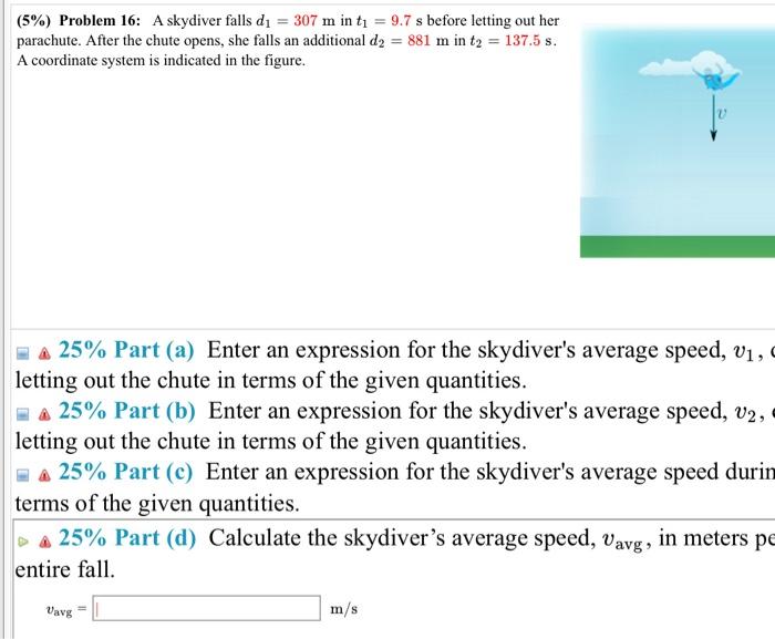 Solved (5\%) Problem 16: A skydiver falls d1=307 m in t1=9.7 | Chegg.com