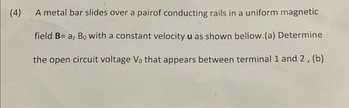 4) A metal bar slides over a pairof conducting rails | Chegg.com