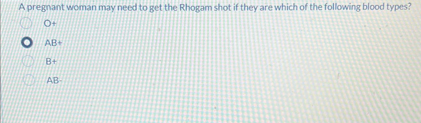 Solved A pregnant woman may need to get the Rhogam shot if | Chegg.com