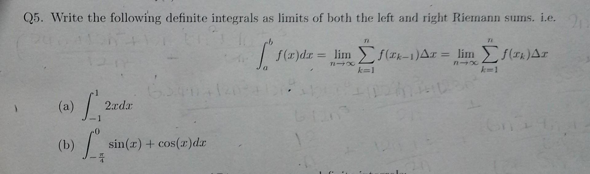 Solved Q5. Write the following definite integrals as limits | Chegg.com