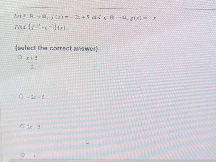Solved Let f:R→R,f(x)=−2x+5 and g:R→R,g(x)=−x Find | Chegg.com