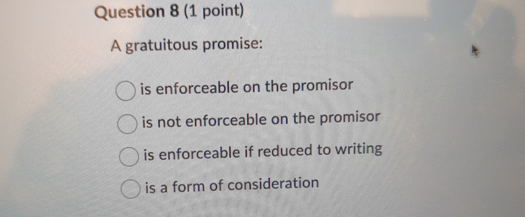 Solved Question 8 (1 ﻿point)A gratuitous promise:is | Chegg.com