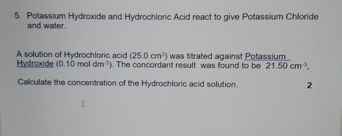Solved 5. Potassium Hydroxide and Hydrochloric Acid react to | Chegg.com