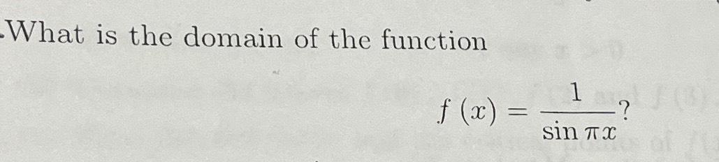 Solved What is the domain of the functionf(x)=1sinπx? | Chegg.com