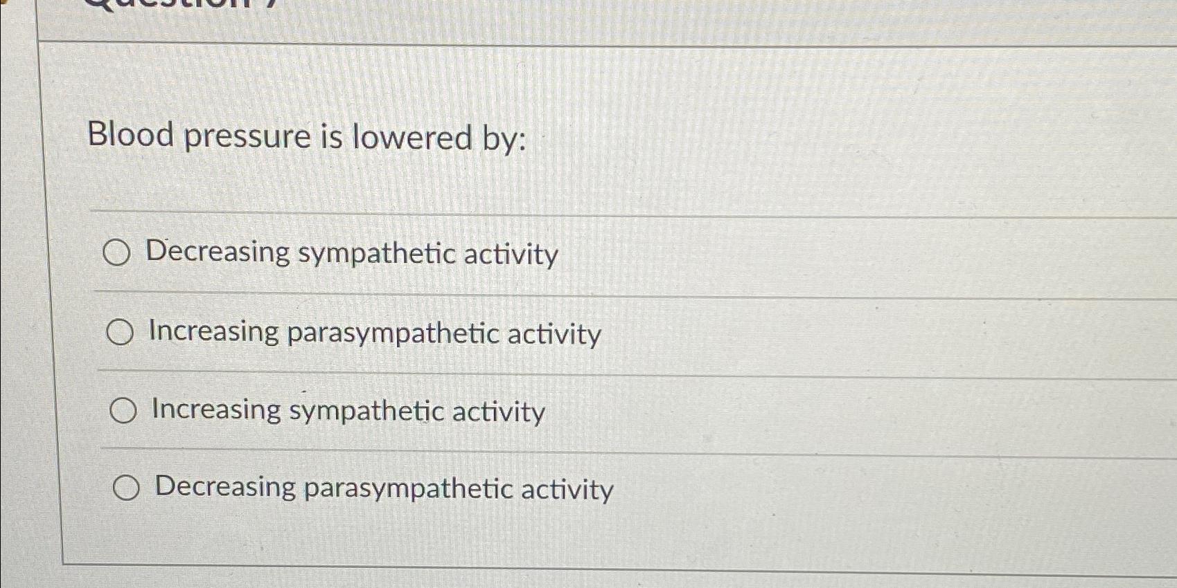 Solved Blood pressure is lowered by:Decreasing sympathetic | Chegg.com