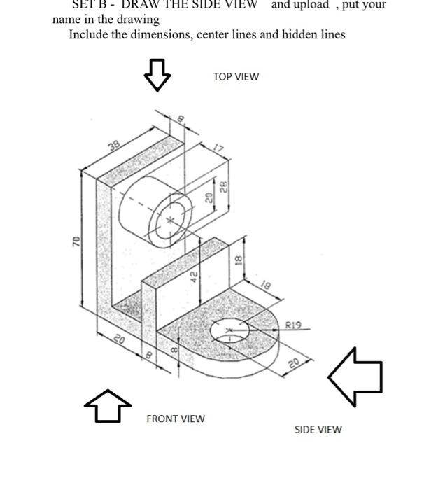 Solved SET B - DRAW THE SIDE VIEW and upload , put your name | Chegg.com