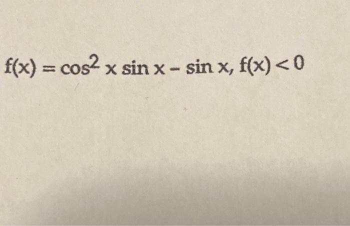 Solved f(x)=cos2xsinx−sinx,f(x)
