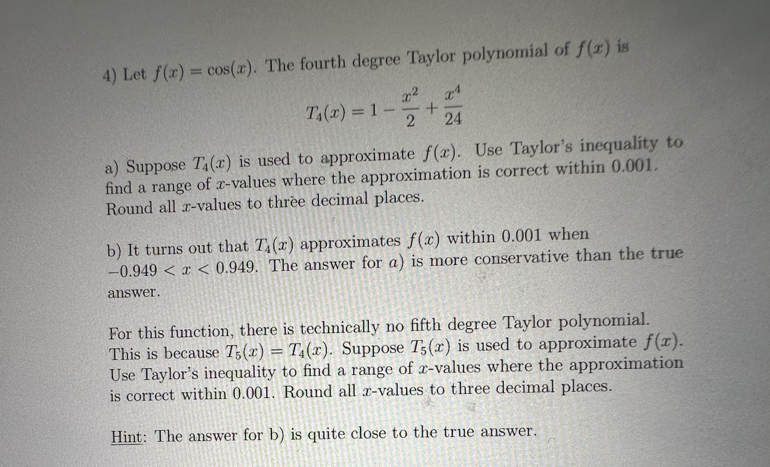 Solved Let f(x)=cos(x). ﻿The fourth degree Taylor polynomial | Chegg.com