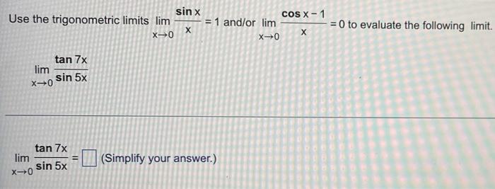 Solved Use the trigonometric limits lim x-0 tan 7x lim X-0 | Chegg.com