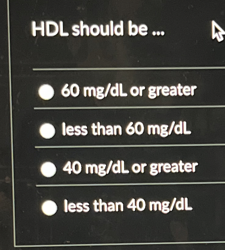 Solved HDL should be ...60mgdL ﻿or greaterless than | Chegg.com