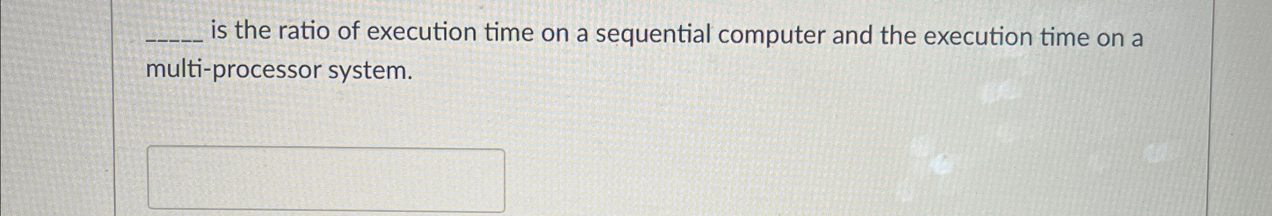 Solved q, ﻿is the ratio of execution time on a sequential | Chegg.com