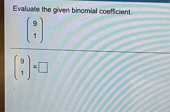 Solved Evaluate the given binomial coefficient. 100 4 ( ) | Chegg.com
