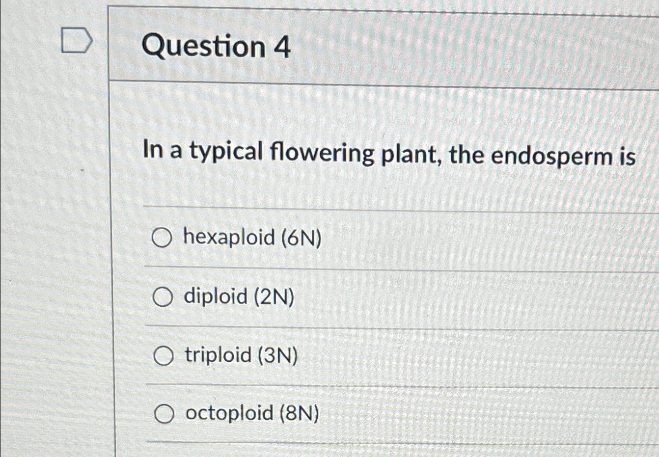 Solved Question 4In a typical flowering plant, the endosperm | Chegg.com