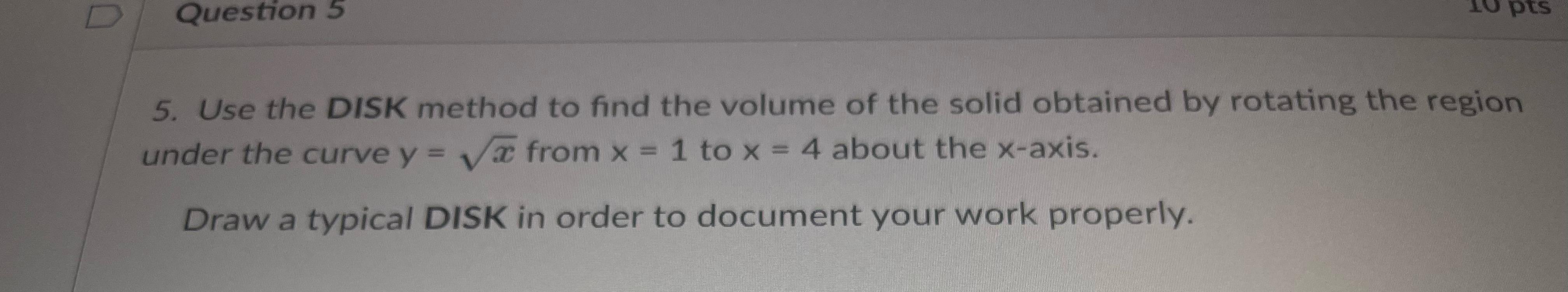 Solved Use the DISK method to find the volume of the solid | Chegg.com