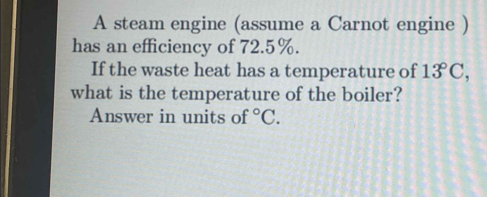 Solved A steam engine (assume a Carnot engine ) ﻿has an | Chegg.com