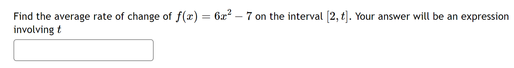 Solved Find the average rate of change of f(x)=6x2-7 ﻿on the | Chegg.com
