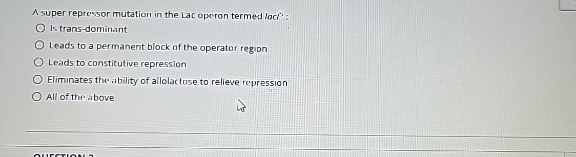 Solved A super repressor mutation in the Lac operon termed | Chegg.com