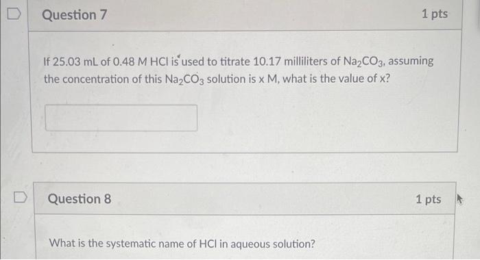 Solved D 1 pts Question 7 If 25.03 mL of 0.48 M HCI is used | Chegg.com Solved D 1 pts Question 7 If 25.03 mL of 0.48 M HCI is used | Chegg.com