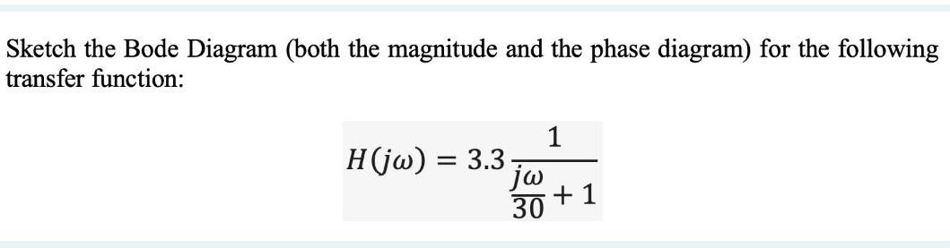 Solved Sketch the Bode Diagram (both the magnitude and the | Chegg.com