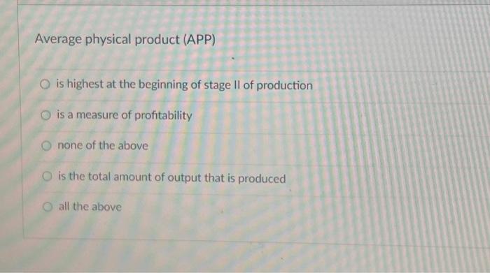 Solved Average physical product (APP) O is highest at the | Chegg.com